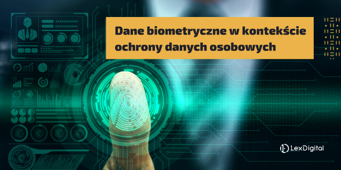Dane biometryczne w kontekście ochrony danych osobowych